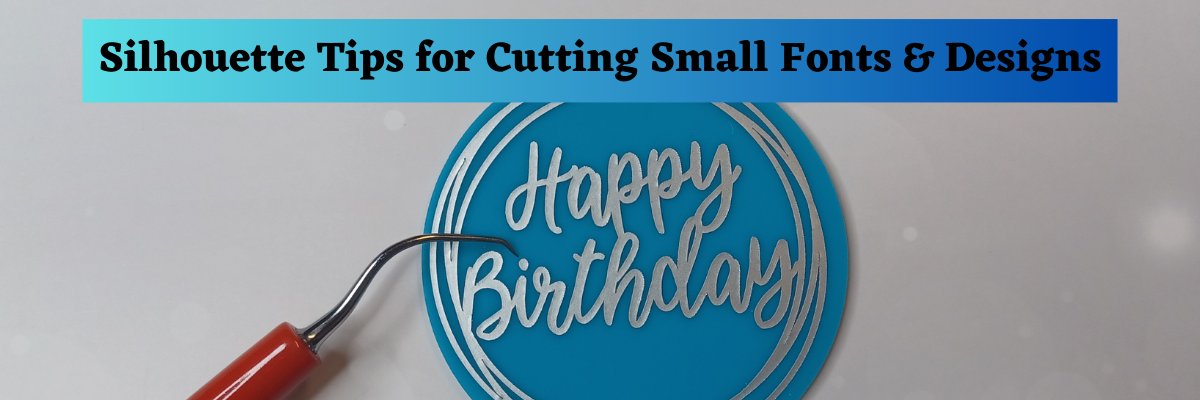 Cutting Small Fonts with Silhouette: The Ultimate Guide - Swift Creek ...